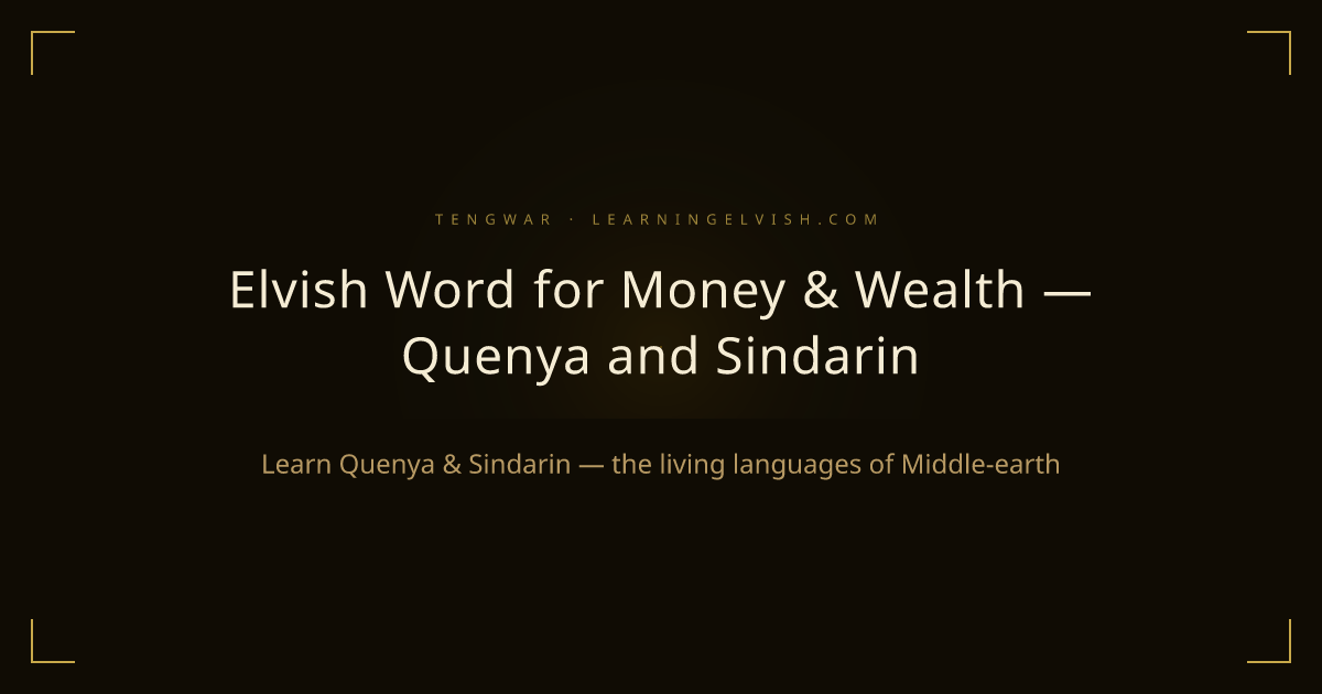 Elvish Word for Money & Wealth — Quenya and Sindarin